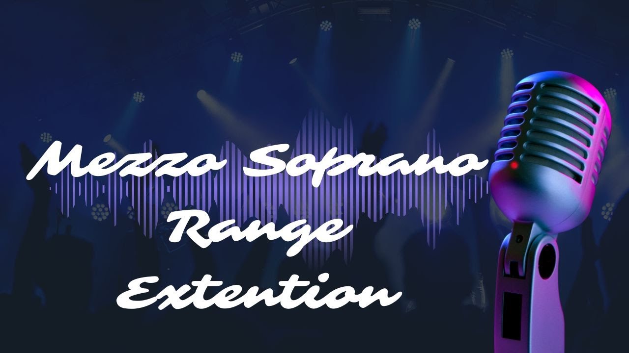 Mezzo Soprano Pop Power Range: Baritone Vocal Range Extension (A3-E6 ...