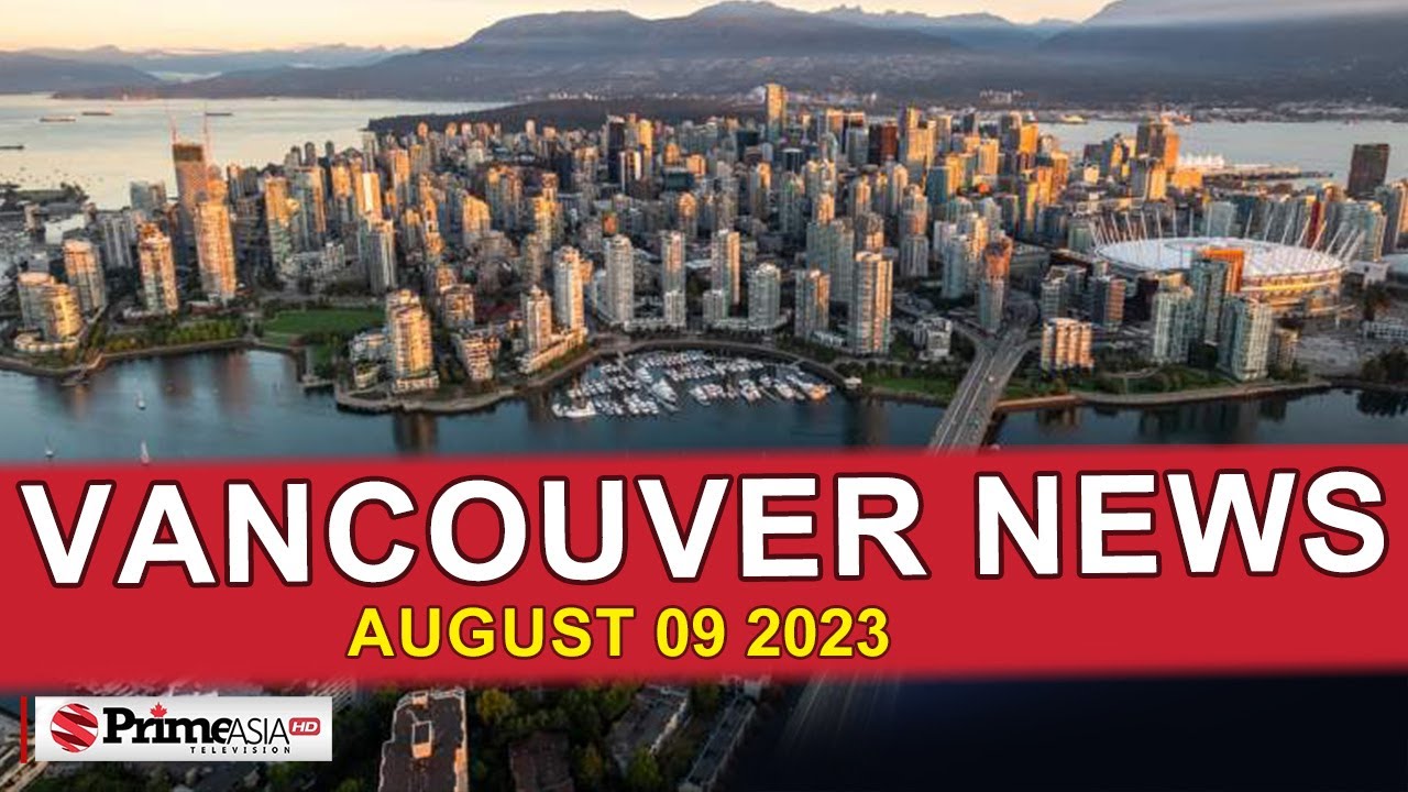 Vancouver News - August 09 2023 - YouTube