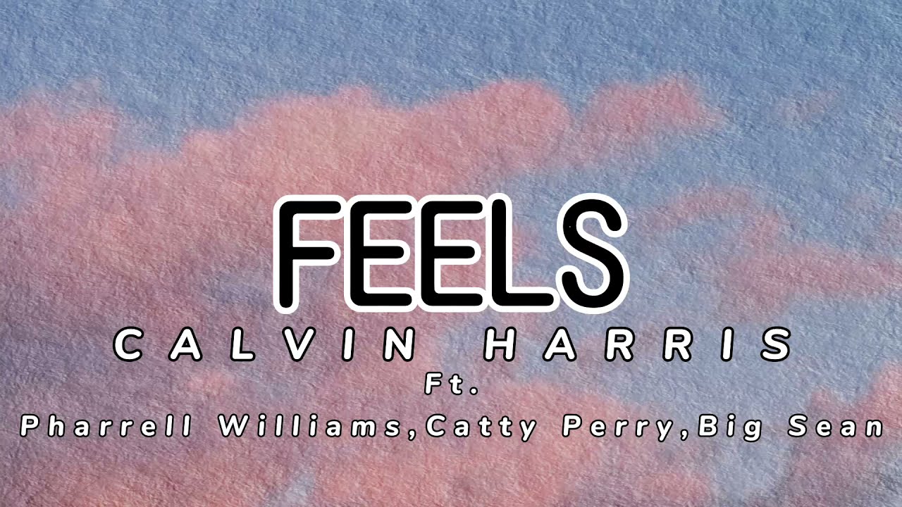 Calvin Harris - Feels (lyrics) Lirik terjemahan - YouTube