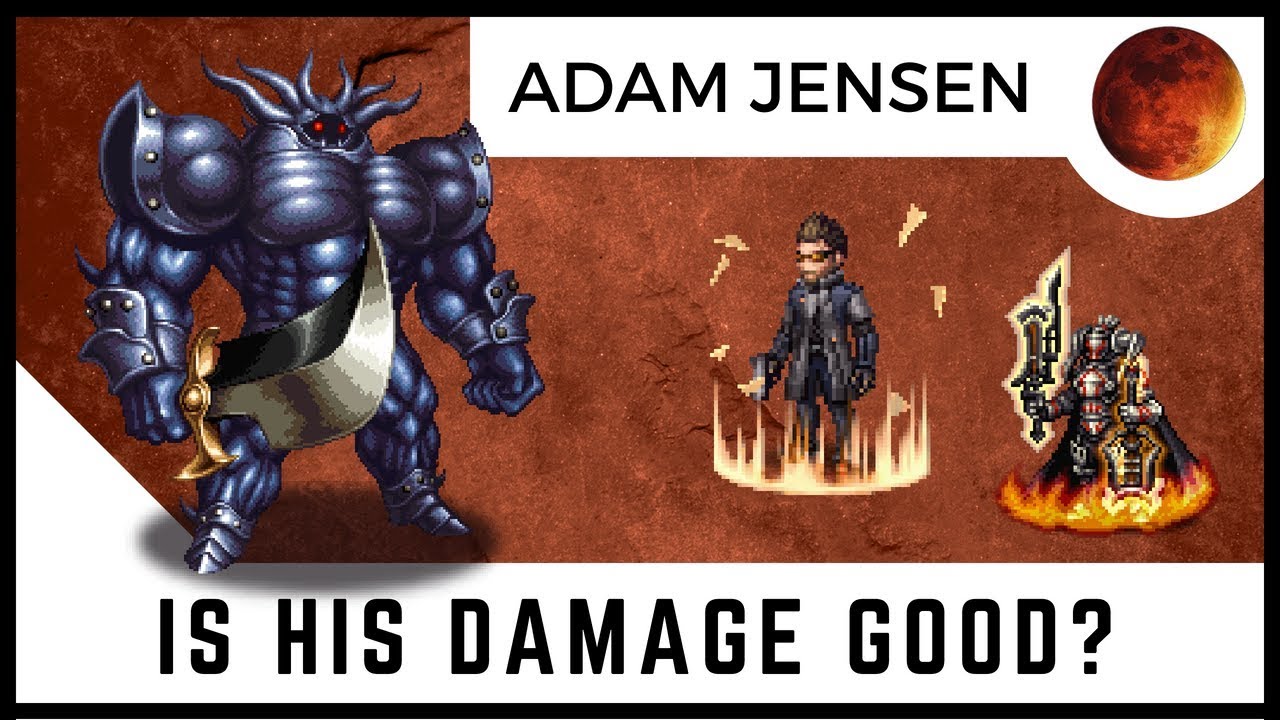 Adam Jensen VS Iron Giant | Wilhelm, Zargabaath, CG Fina, CG Lid | FFBE ...