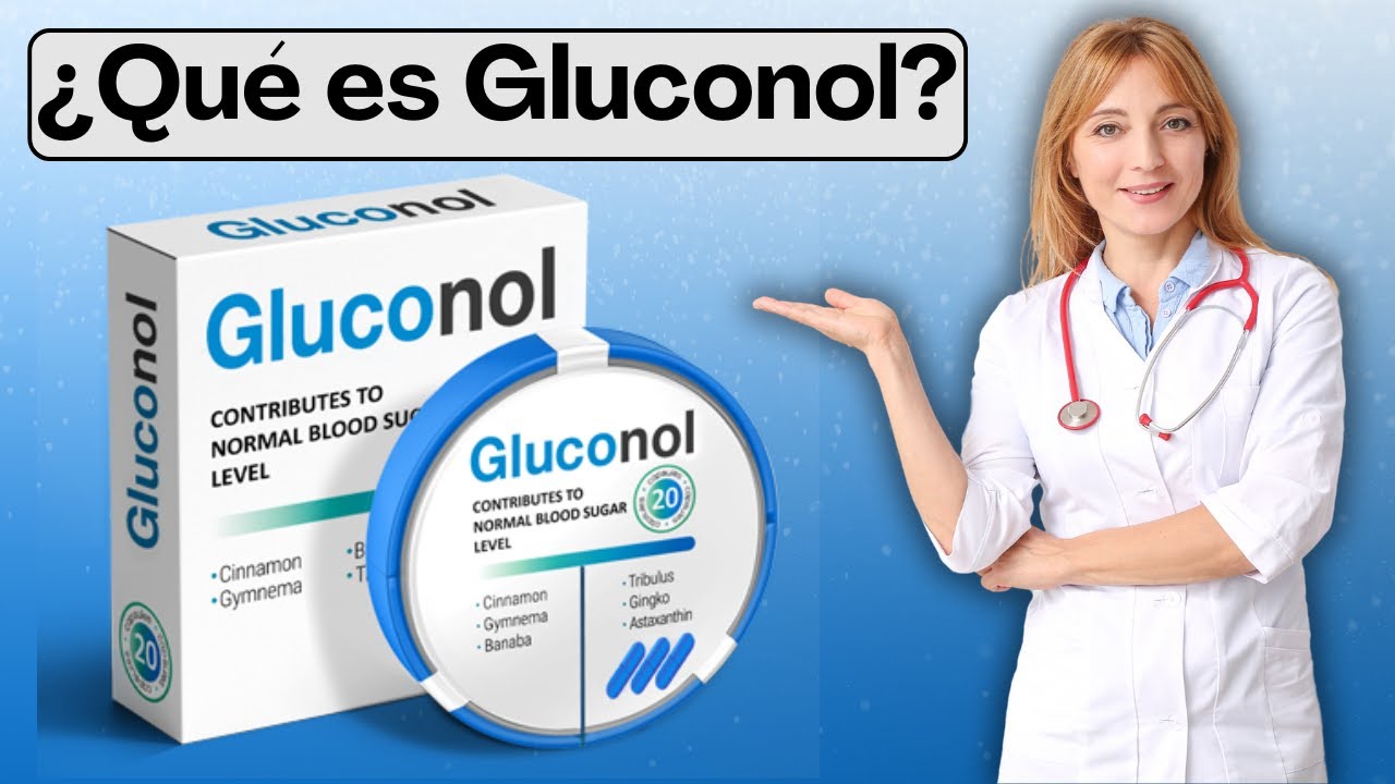 Gluconol - ¿Qué es el Gluconol? - Gluconol Opiniones - Gluconol Precio ...