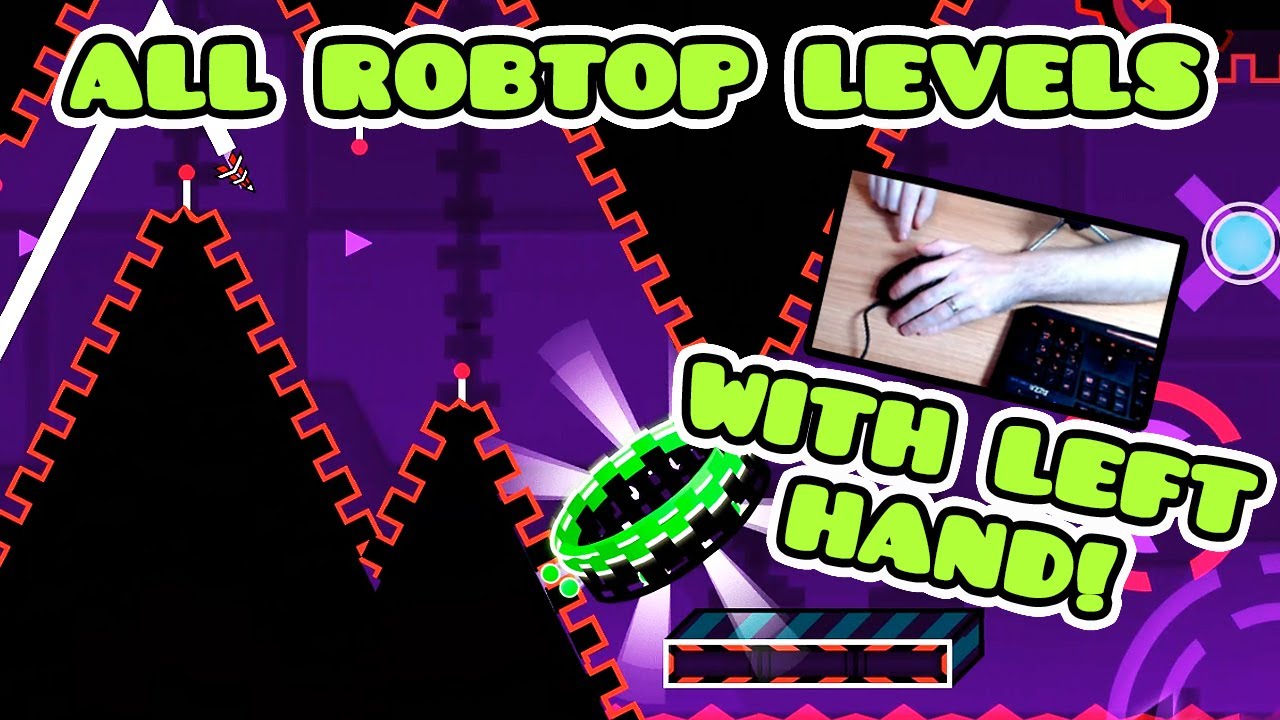 ALL RobTop Levels With LEFT HAND - YouTube