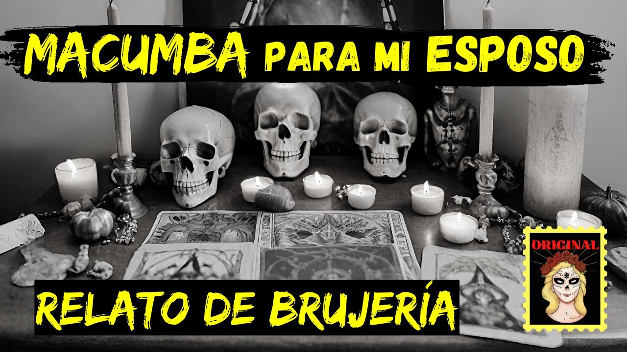 👉HISTORIA DE BRUJERÍA💔MACUMBA PARA MI ESPOSO (Viviendo con el miedo ...