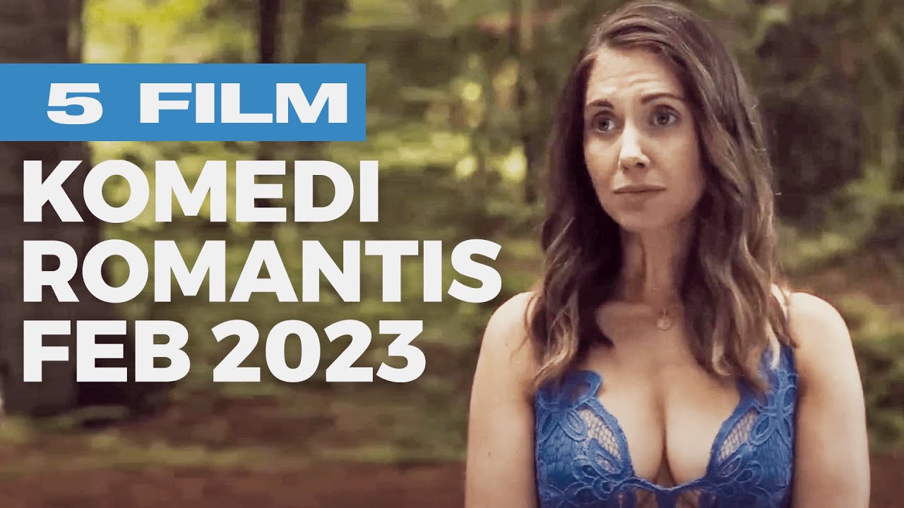 5 Film Drama Romantis Komedi Terbaru di Februari 2023 - YouTube