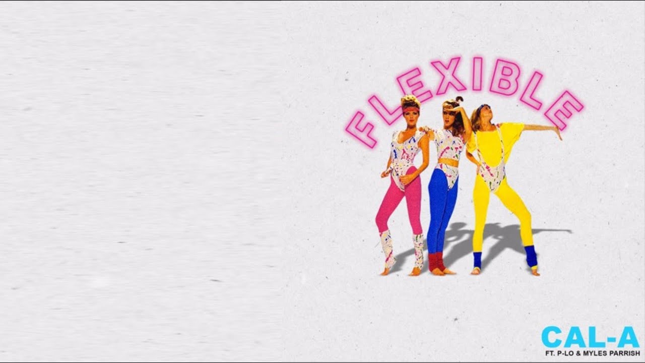 FLEXIBLE - CAL-A FT P-LO & MYLES PARRISH LYRICS - YouTube