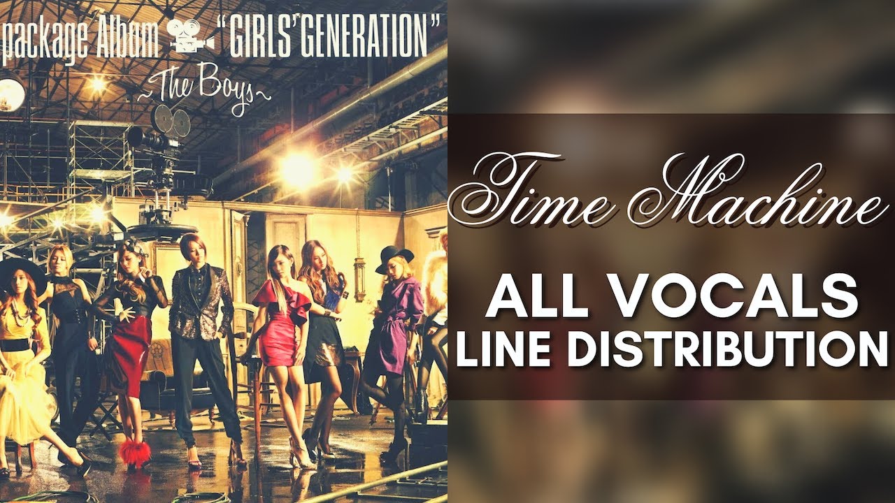 Girls' Generation - TIME MACHINE (All Vocals Distribution - Lead ...