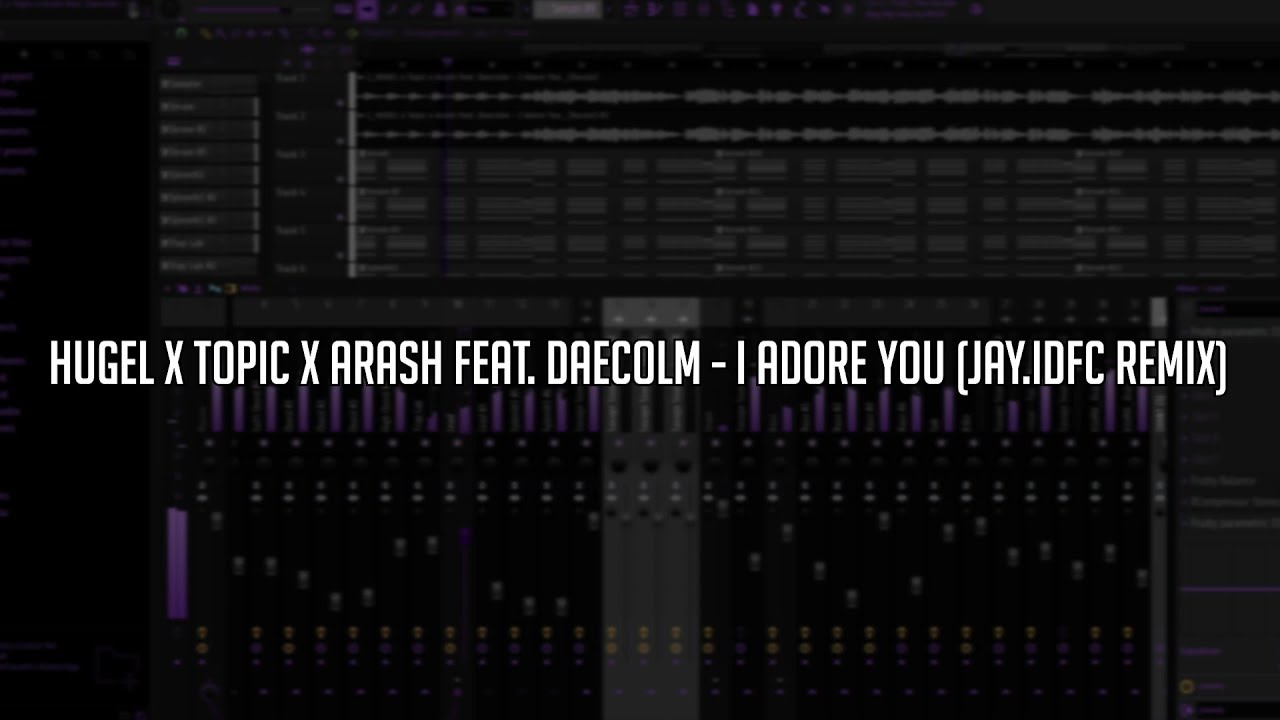 HUGEL x Topic x Arash feat. Daecolm - I Adore You (jay.idfc remix ...