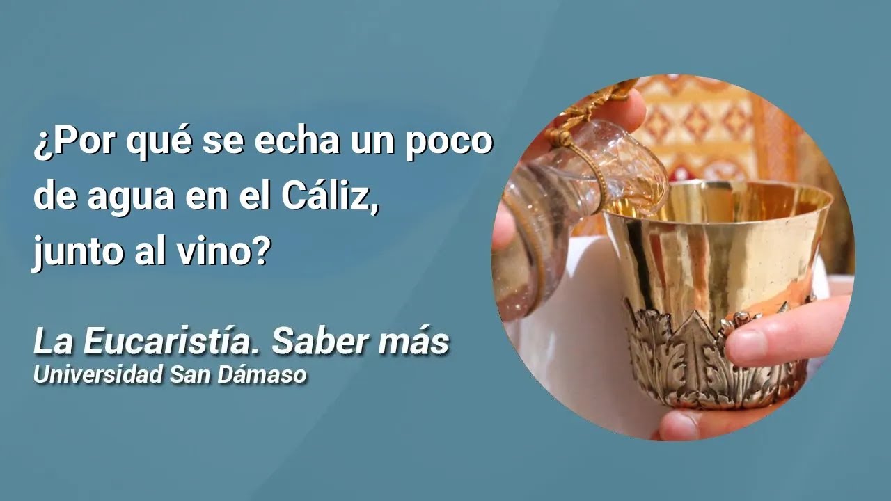 ¿Por qué se echa un poco de agua en el Cáliz, junto al vino? · La ...