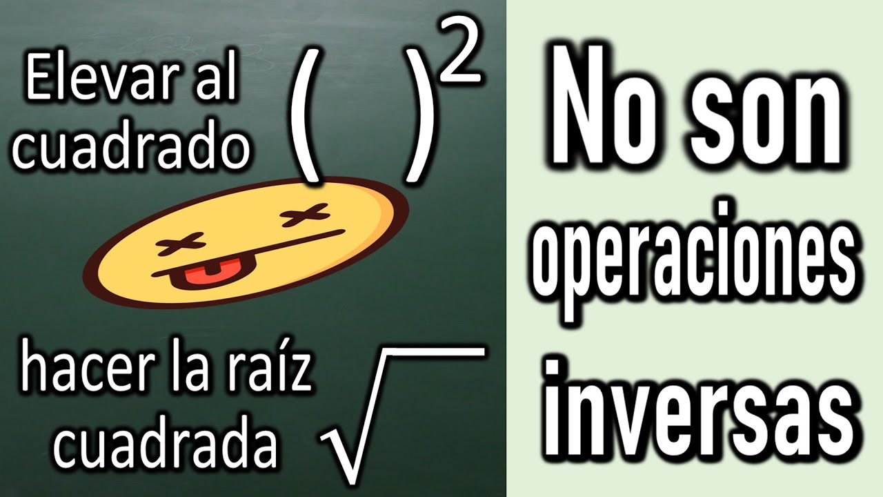 ELEVAR AL CUADRADO Y HACER LA RAÍZ CUADRADA NO SON OPERACIONES INVERSAS ...