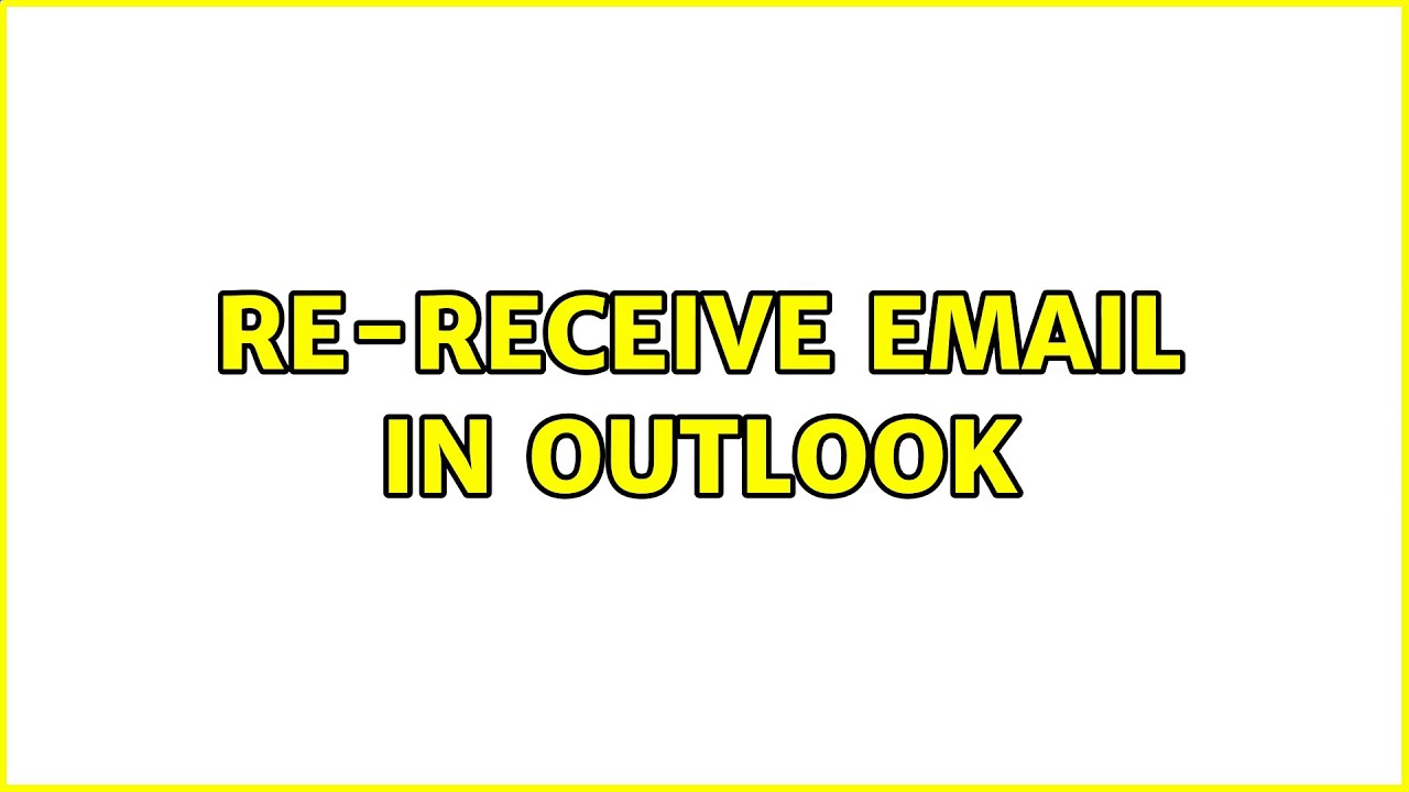 Re-receive email in outlook - YouTube