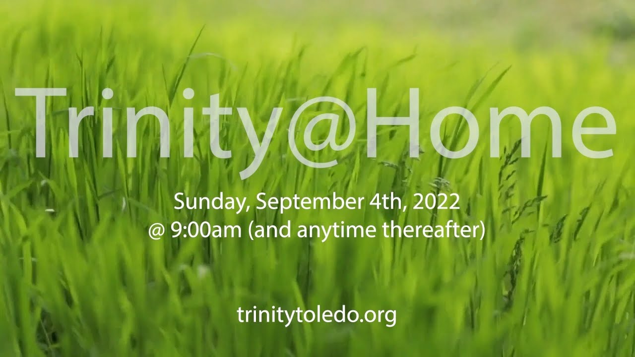 Trinity@Home: Thirteenth Sunday After Pentecost - September 4, 2022 - YouTube