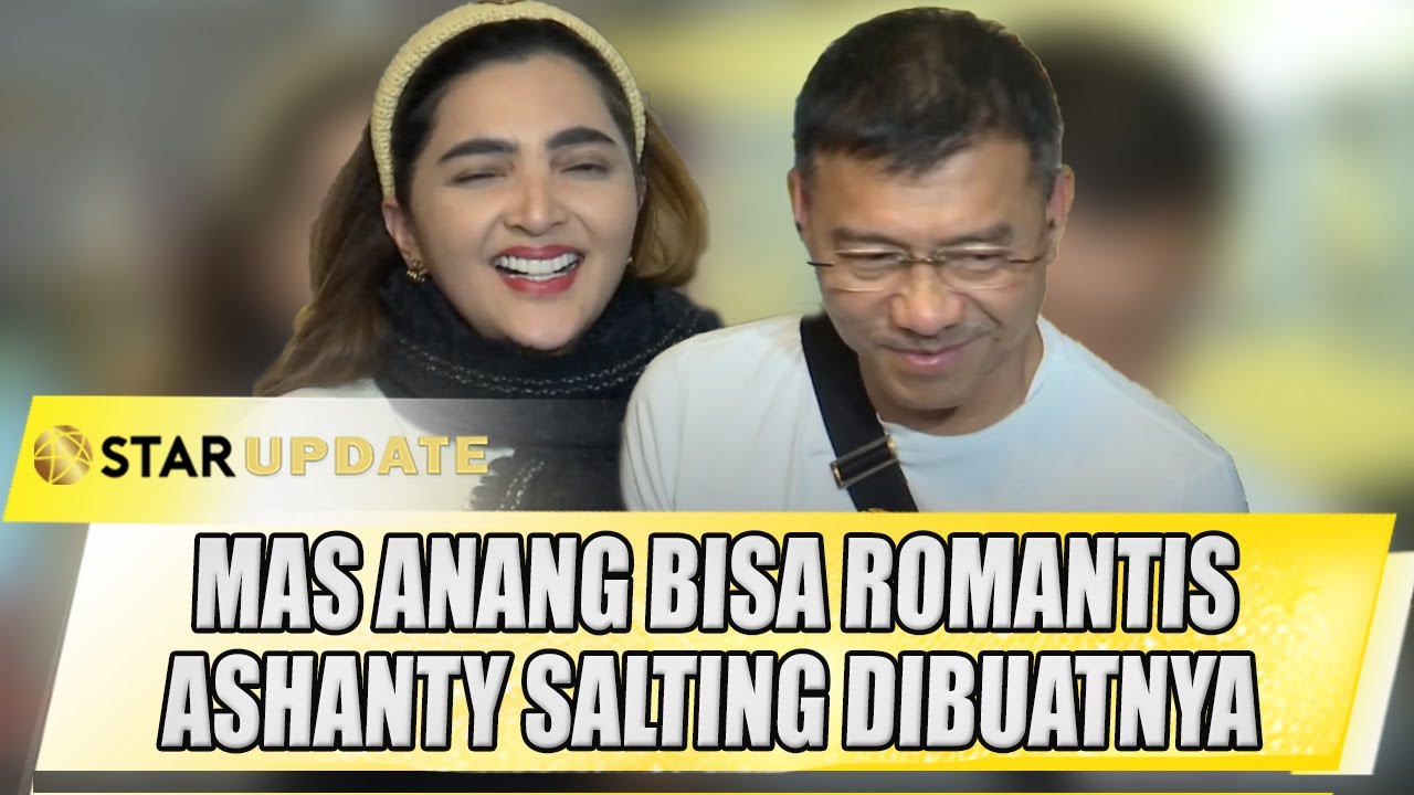 MAS ANANG BISA ROMANTIS TERNYATA,, ASHANTY SALTING DIBUATNYA - STAR UPDATE - YouTube