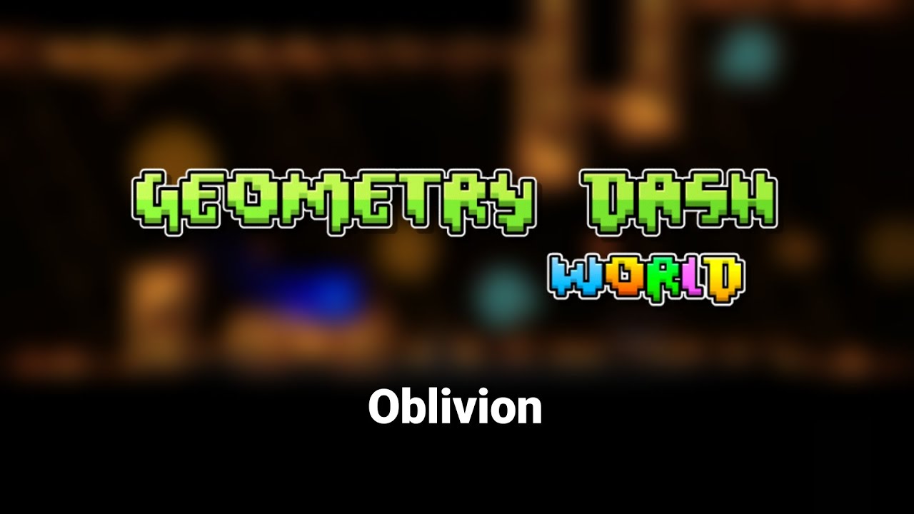 Geometry Dash World - Oblivion - YouTube