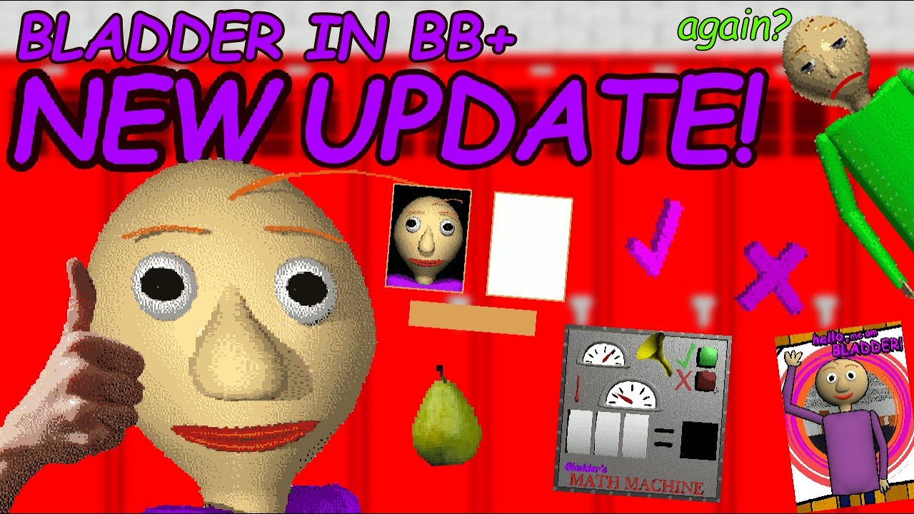 Bladder REPLACES Baldi?!? NEW UPDATE!!!(BB+ V0.7 Mod) - YouTube