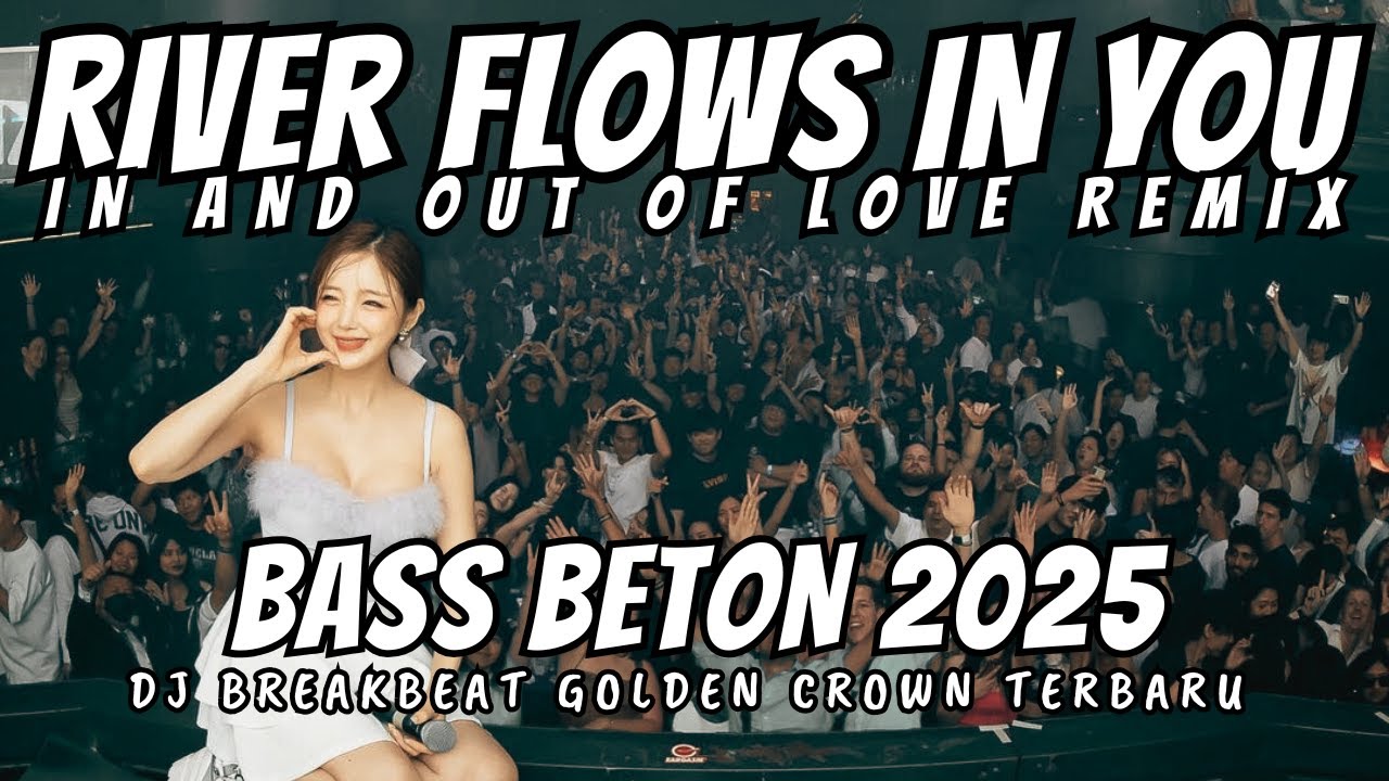 DJ RIVER FLOWS IN YOU BREAKBEAT REMIX FULL BASS - DJ IN AND OUT OF LOVE ...