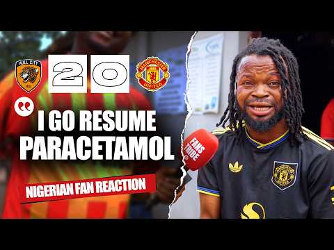 HULL CITY 2-0 MANCHESTER UNITED ( Festus - NIGERIAN FAN REACTION) - Premier League 26/27