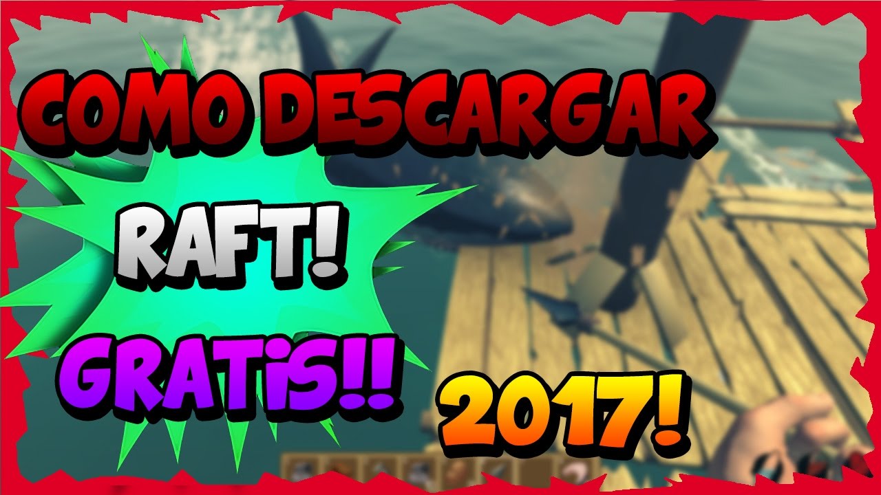 Como Descargar RAFT! ULTIMA VERSION!! GRATIS! 2017!! - YouTube