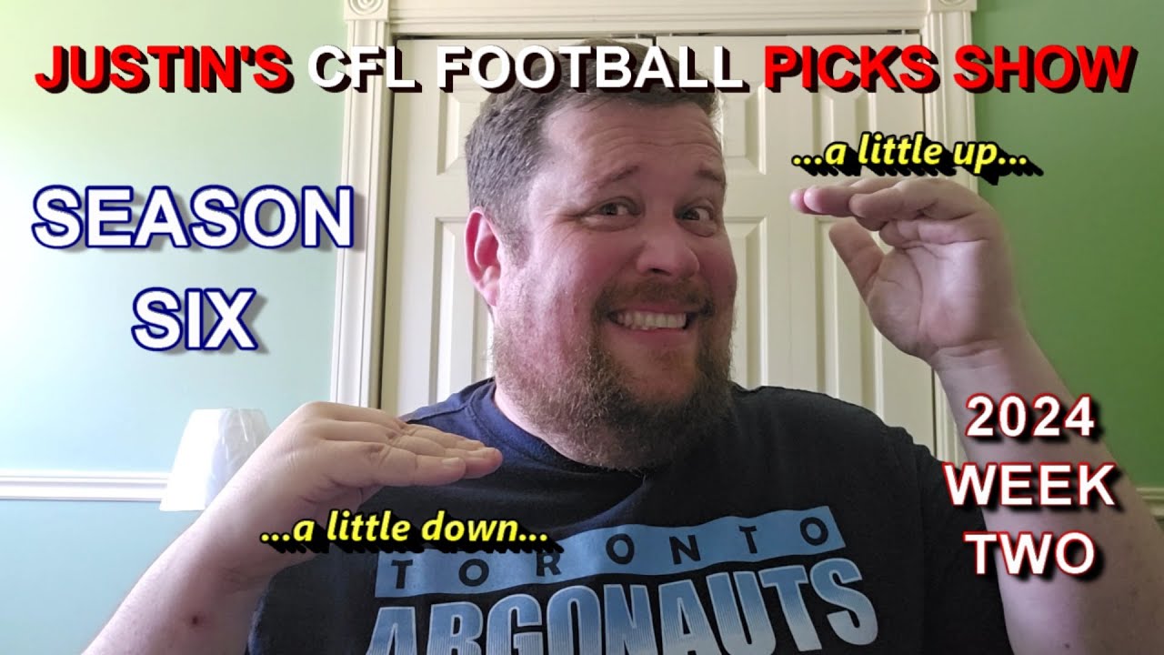 Week 2 | Justin's 2024 CFL Football Picks Show - YouTube