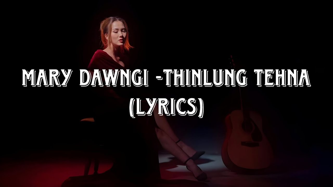 Mary Dawngi - Thinlung Tehna (Lyrics) - YouTube