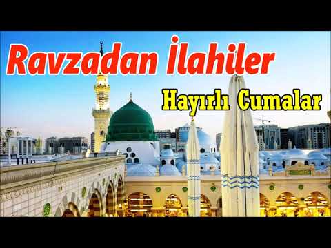 Ravzadan İlahiler 🕋Cuma Gününe Özel 💖Muhteşem İlahi Şöleni