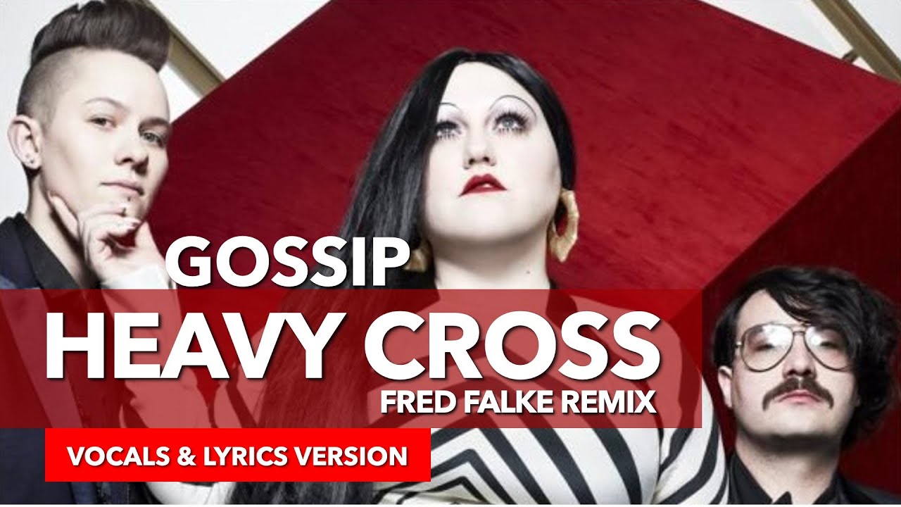 Gossip - Heavy Cross (Fred Falke Remix Edit) (Vocals and Lyrics) - YouTube