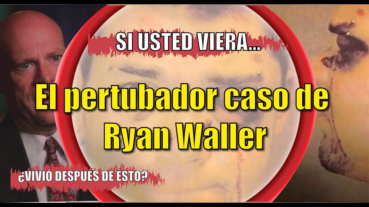 El PERTURBADOR y curioso caso de RYAN WALLER | NADIE LE CREYÓ - YouTube