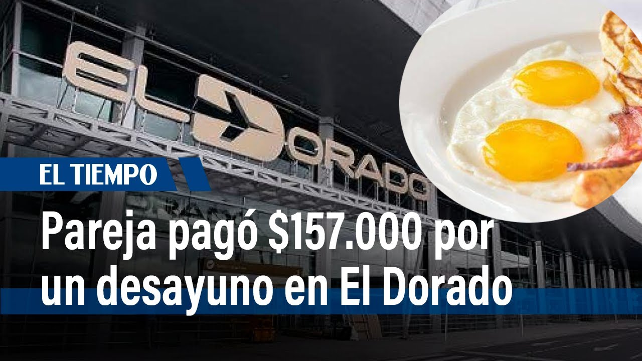 Pareja pagó $157.000 por un desayuno en el aeropuerto El Dorado | El Tiempo - YouTube