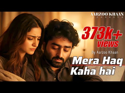 Mera Haq Kaha Hai | Emotional Hindi Sad Song | Aarzoo Khaan | New Song 2026 | Arijit Singh Vibe