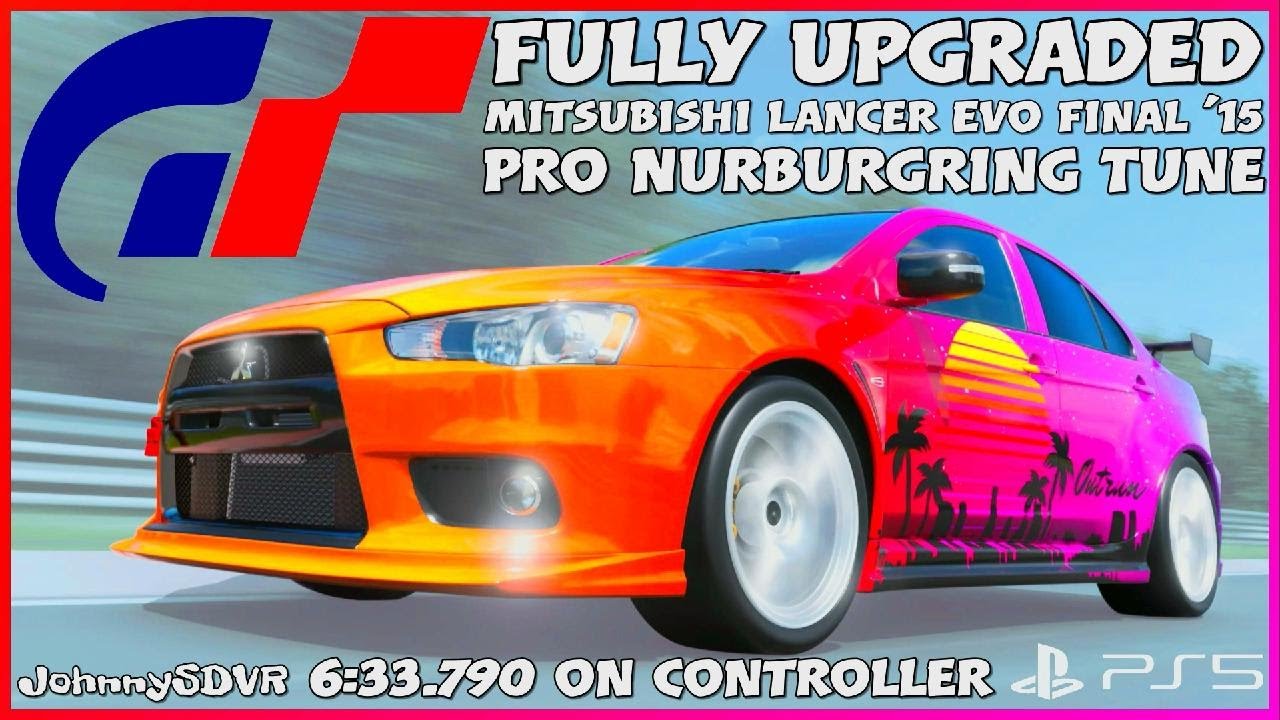 GT7 - Mitsubishi Lancer Evolution Final '15 Pro Tune | Nurburgring ...