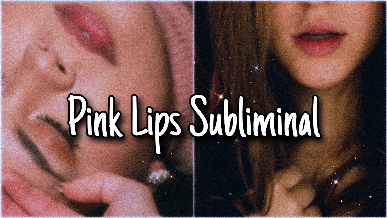 Natural Pink Lips Subliminal - Strong Affirmations + Self-love ...