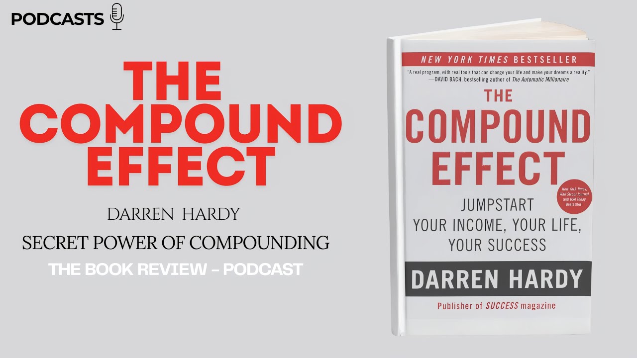The Compound Effect - Darren Hardy | Book Summary Podcast | English ...