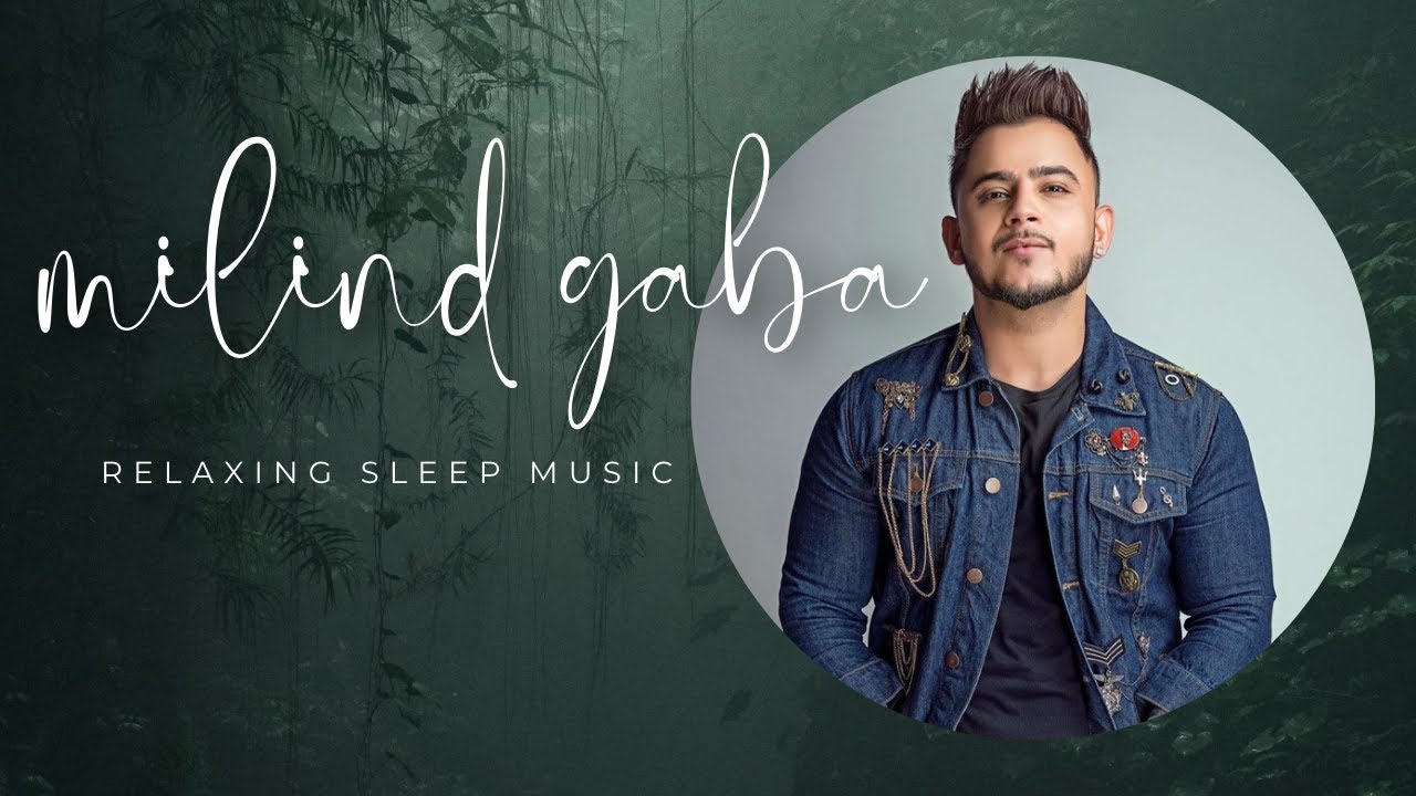 MILIND GABA - RELAXING SLEEP MUSIC | HINDI SONG | AD MUSIC - YouTube