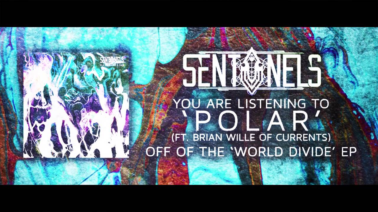 Sentinels - Polar (ft. Brian Wille of Currents) - YouTube