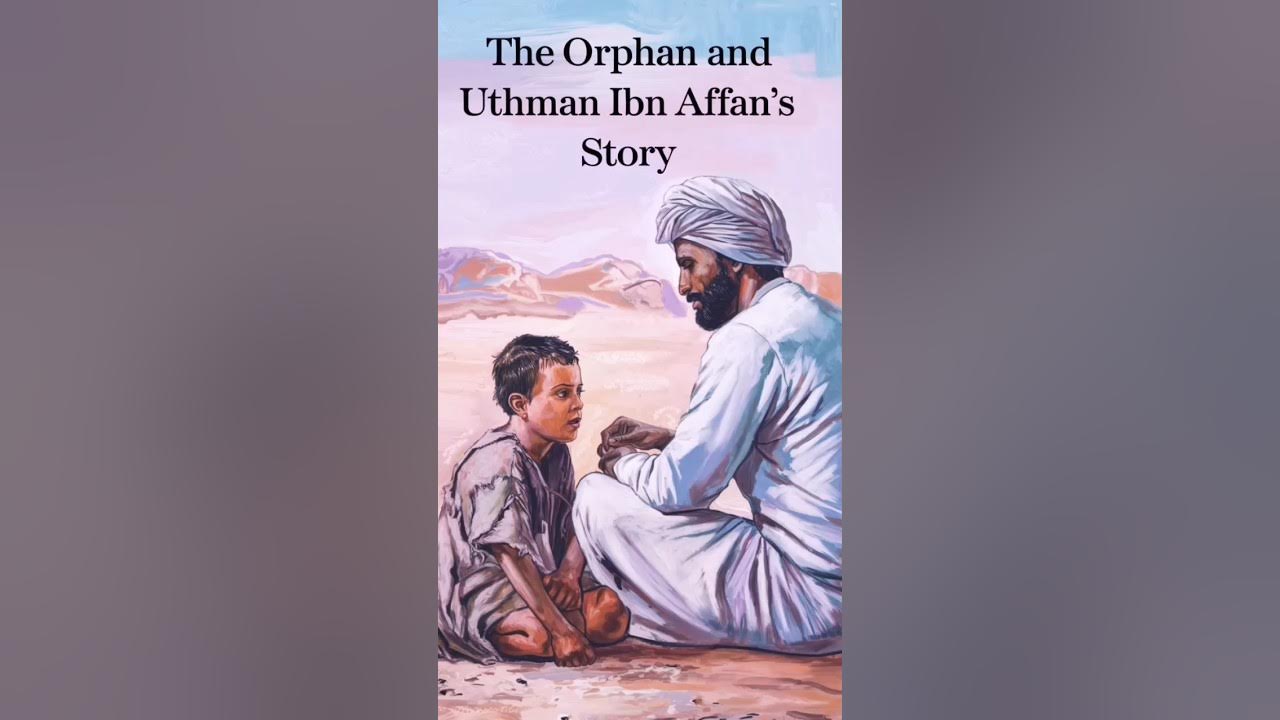 The Orphan and Uthman ibn Affan’s Story #story #orphan #islamicteachings - YouTube