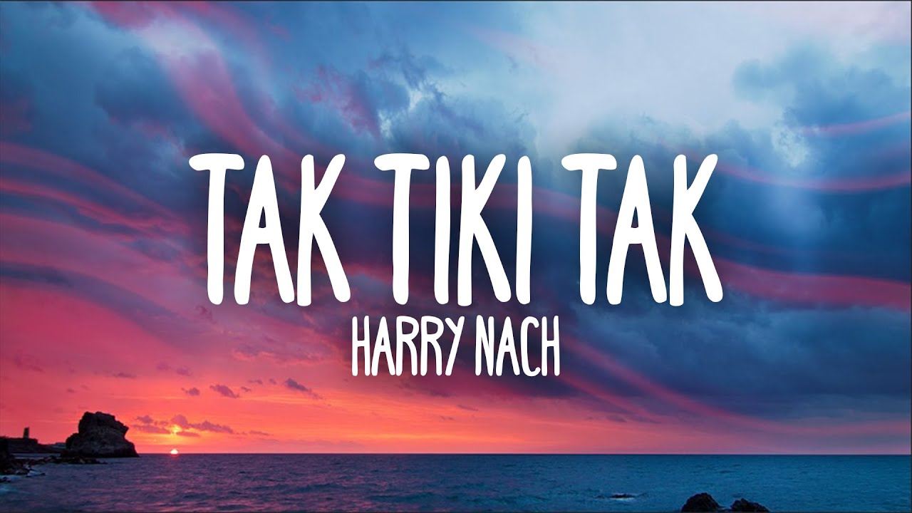 Harry Nach - Tak Tiki Tak (Letra / Lyrics) - YouTube