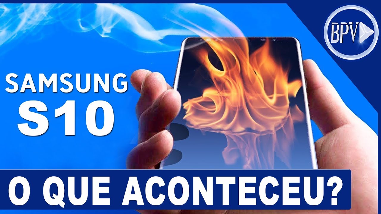 Celular Samsung Galaxy S10 Pega Fogo De Quem Foi A Culpa Youtube