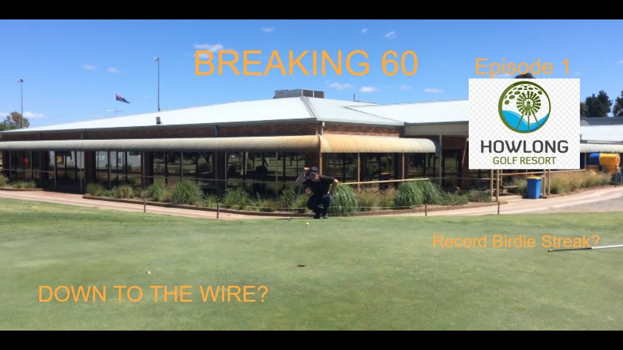 Breaking 60 Episode 1. Howlong Golf Resort - YouTube