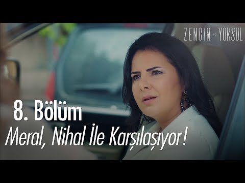 Meral, Nihal ile karşılaşıyor!  - Zengin ve Yoksul 8. Bölüm | Final