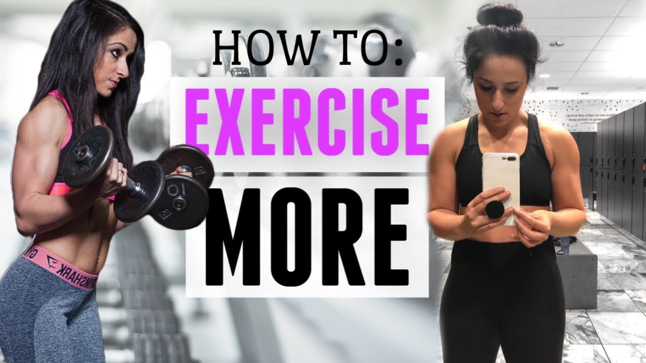 How To: Exercise MORE! - YouTube