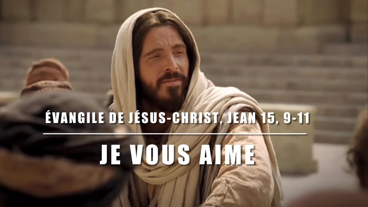 Évangile de Jésus Christ selon saint Jean 15, 9-11 - je vous aime. # ...