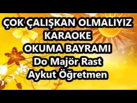 Çok çalışkan olmalıyız Do Majör Rast Karaoke Lyrics Şarkı sözü Okuma Bayramı çocuk şarkısı Notası