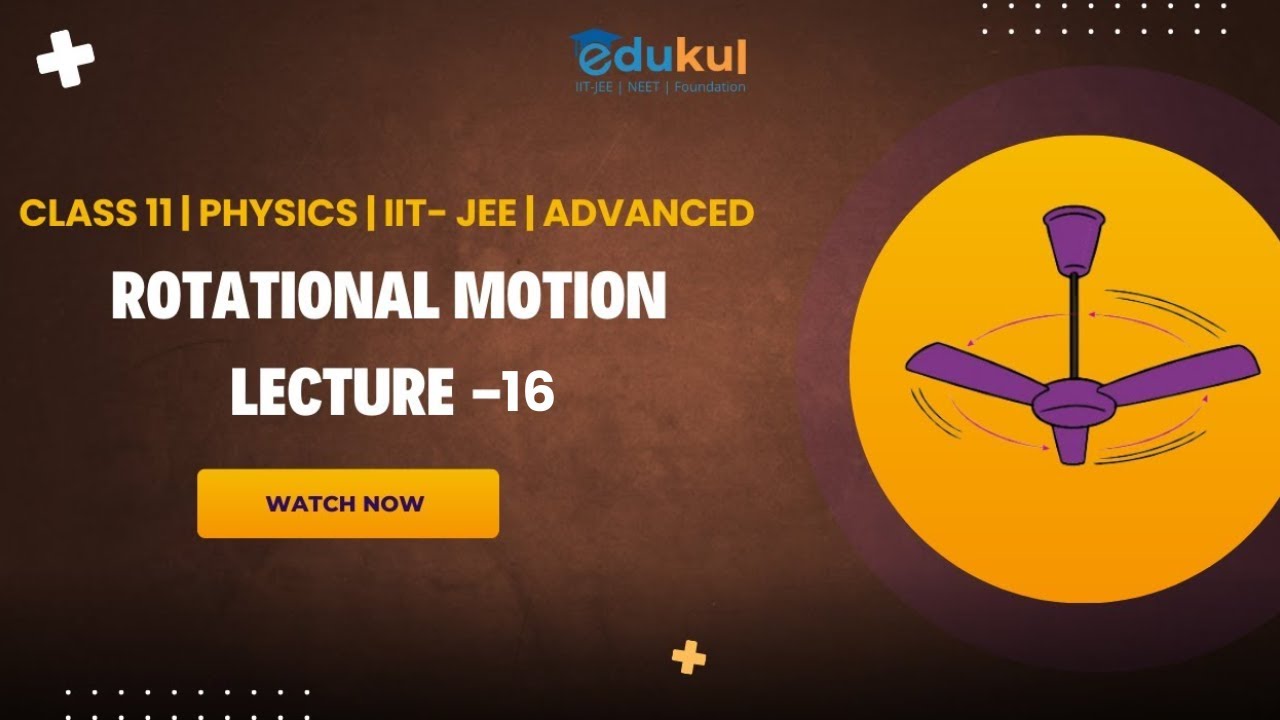 Class 11 | Physics | Rotational Motion - 16 | IIT-JEE | By Harsh Sir ...