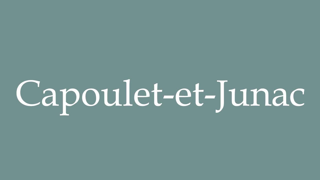 How to Pronounce ''Capoulet-et-Junac'' Correctly in French - YouTube