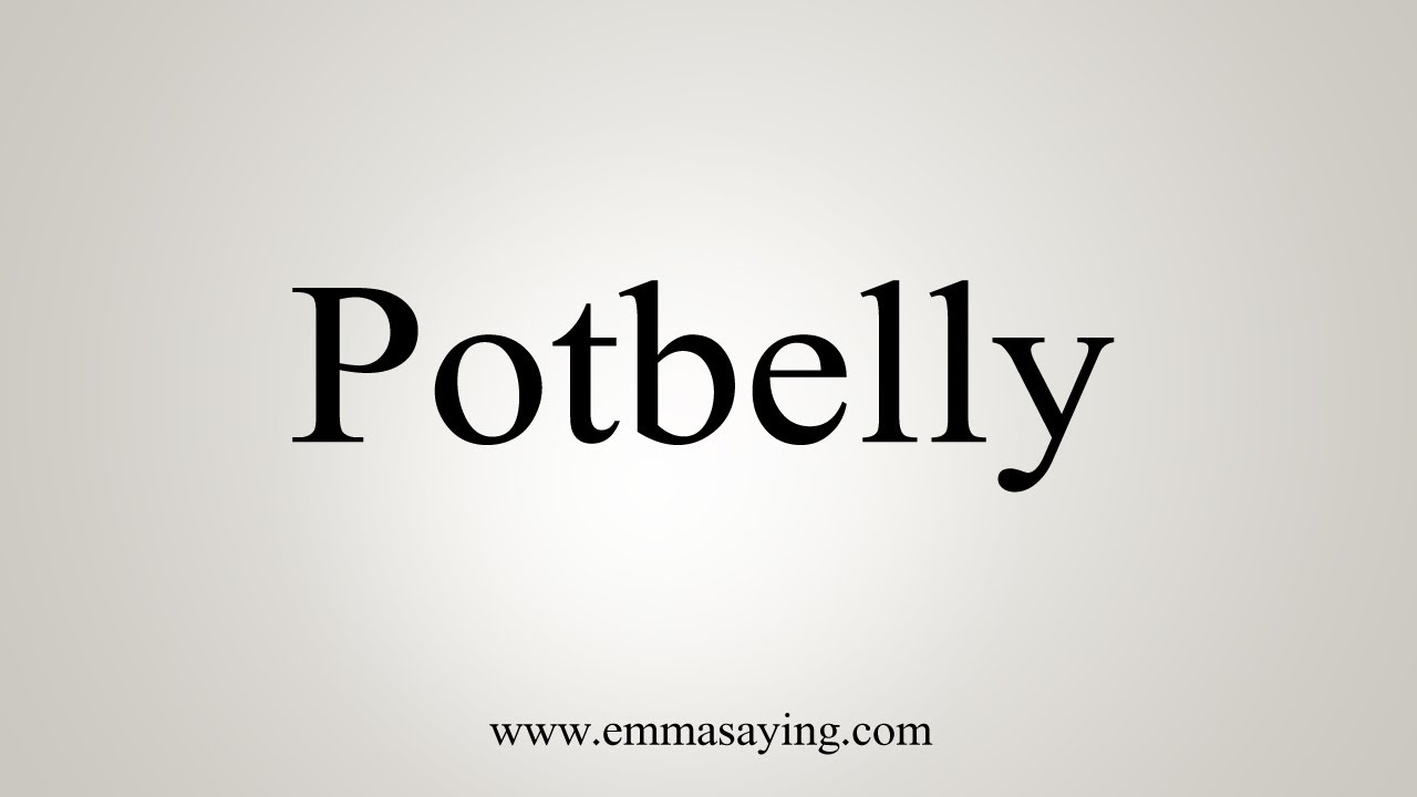 How To Say Potbelly - YouTube