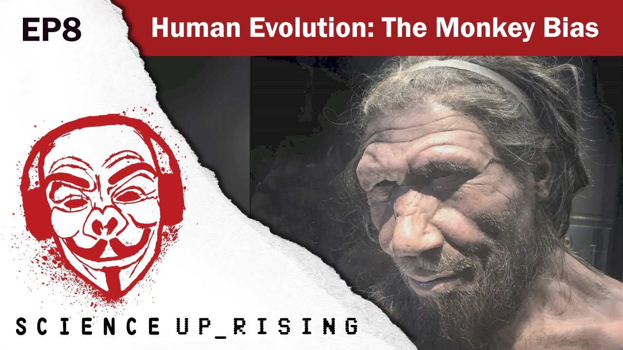 Human Evolution: The Monkey Bias (Science Uprising, EP8) - YouTube