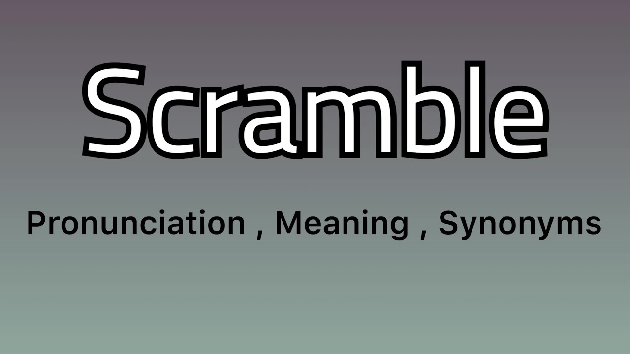 Scramble Meaning Scramble Pronunciation Scramble Example Scramble scramble-meaning-scramble-pronunciation-scramble-example-scramble