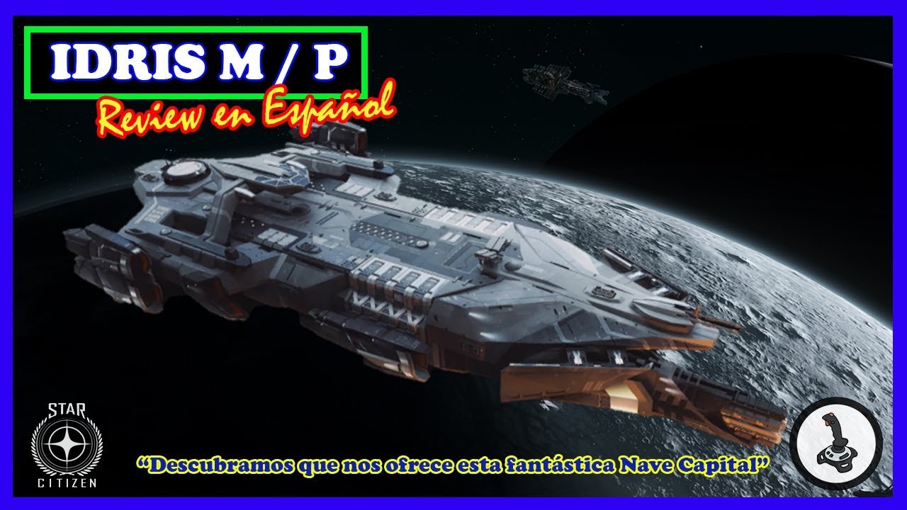 Star Citizen - Análisis de la nave IDRIS M y P | Review En Español ...