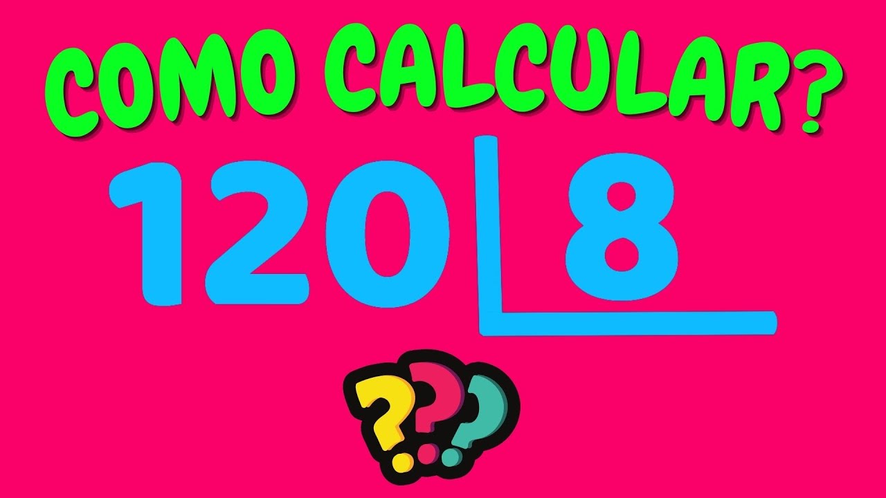 COMO CALCULAR 120 DIVIDIDO POR 8 Dividir 120 Por 8 YouTube