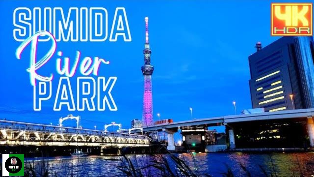 SUMIDA PARK | SUMIDA RIVER AT NIGHT | 隅田川 | JAPAN WALK | 4K @NOYJITV ...