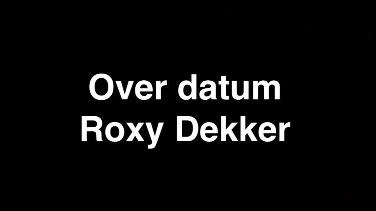 Over Datum Roxy Dekker | Lyrics - YouTube